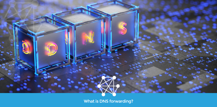 What is DNS Forwarding