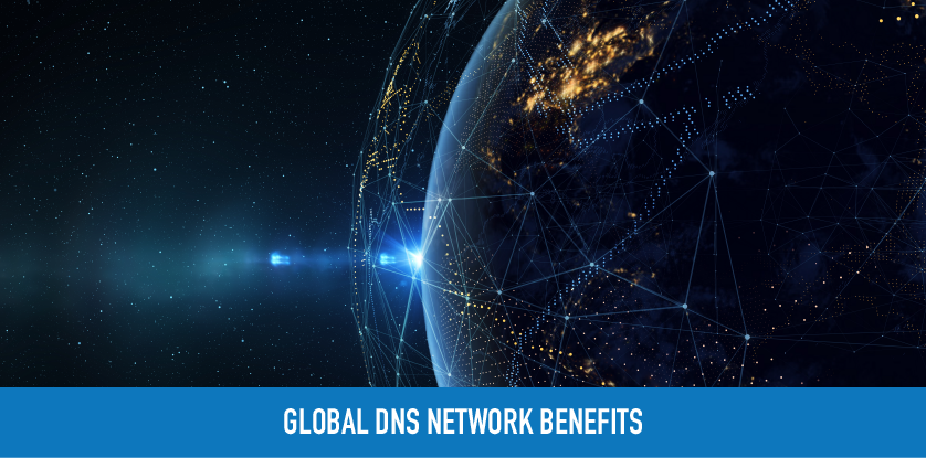 Global DNS Network Benefits Global DNS Network Benefits