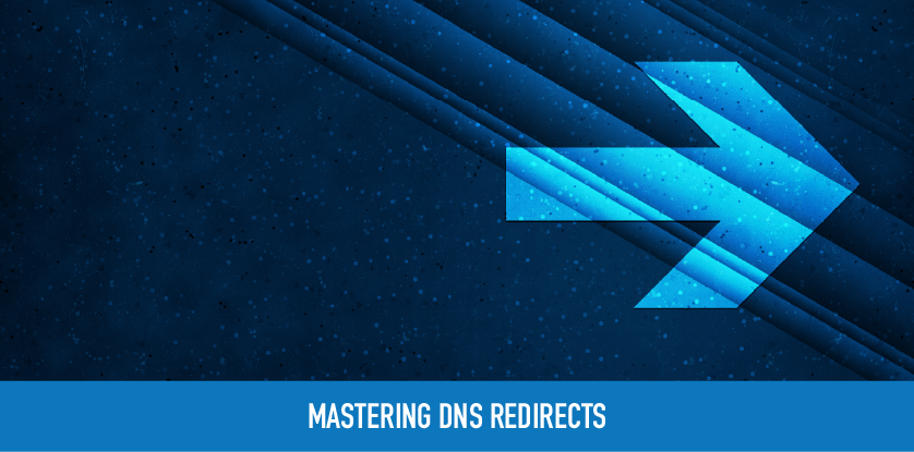 Mastering DNS Redirects Mastering DNS Redirects